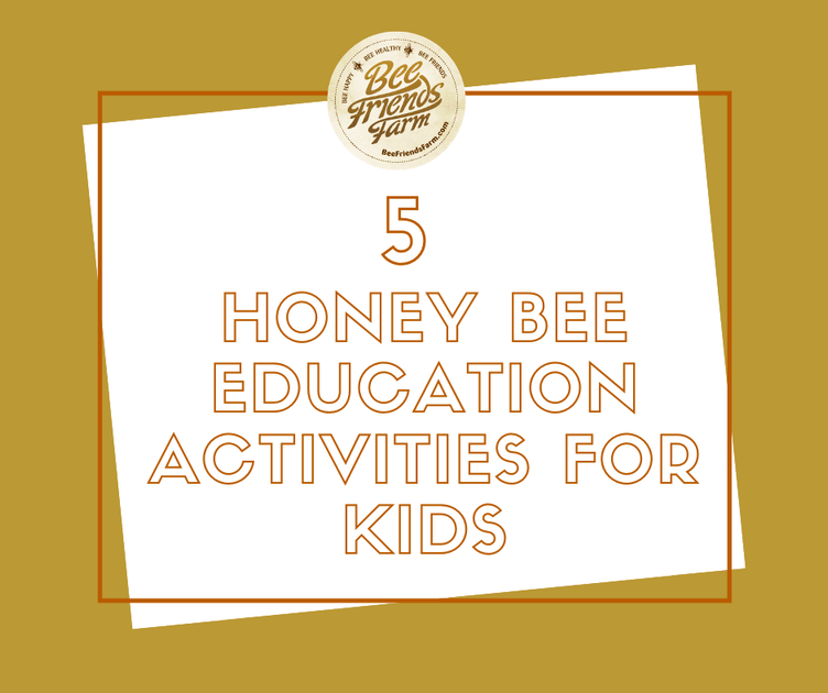 5 Honey Bee Education Activities for Kids | Bee Friends Farm